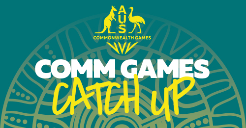 Comm Games Catch Up: 31 January 2022 | Commonwealth Games Australia